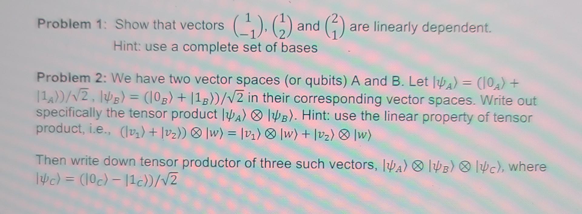 Solved Problem 1: Show that vectors (1−1),(12) and (21) are | Chegg.com