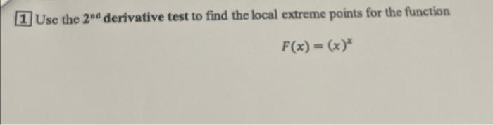 Solved 1 Use the 2nd derivative test to find the local | Chegg.com