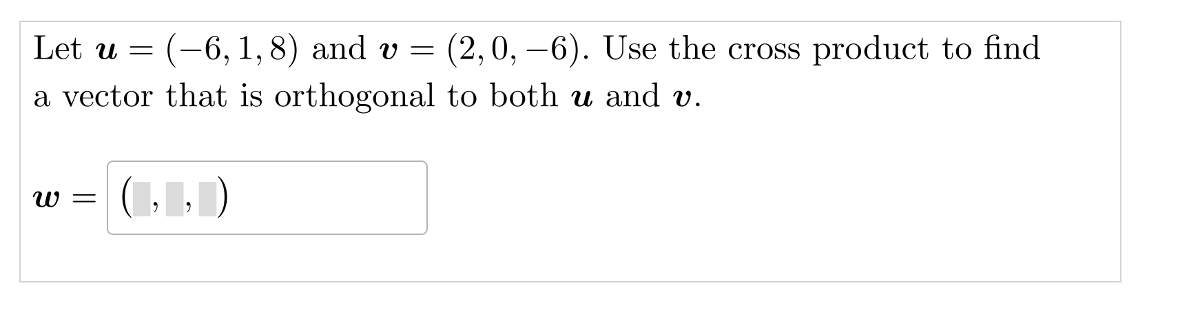 Solved Let u=(-6,1,8) ﻿and v=(2,0,-6). ﻿Use the cross | Chegg.com