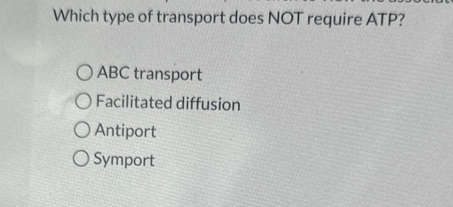 Solved Which type of transport does NOT require ATP?ABC | Chegg.com