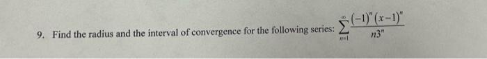 Solved 9. Find the radius and the interval of convergence | Chegg.com
