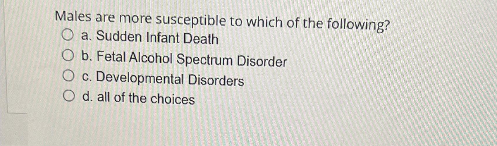 Solved Males are more susceptible to which of the | Chegg.com