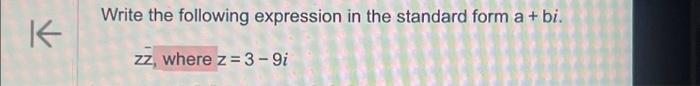 Solved K Write the following expression in the standard form | Chegg.com