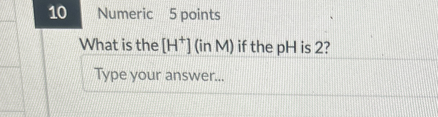10 ﻿Numeric 5 ﻿points What is the H+(in M | Chegg.com