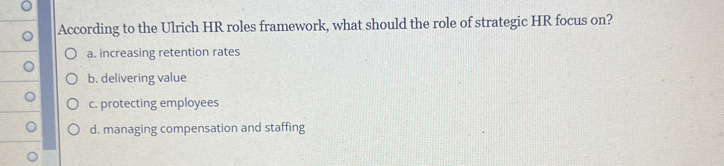 Solved According to the Ulrich HR roles framework, what | Chegg.com