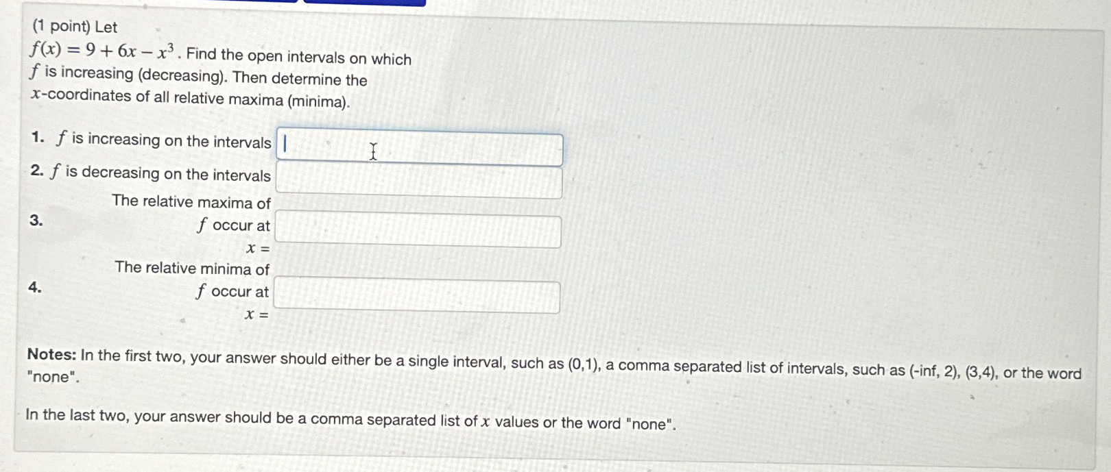 Solved (1 ﻿point) ﻿Letf(x)=9+6x-x3. ﻿Find the open intervals | Chegg.com