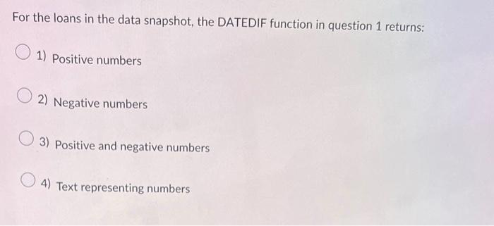 For the loans in the data snapshot, the DATEDIF | Chegg.com