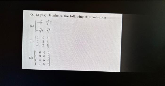 Solved Q1 (3 pts). Evaluate the following determinants: (a) | Chegg.com