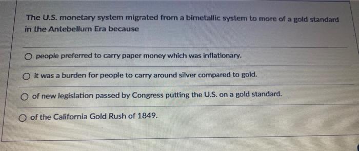 Solved The U.S. monetary system migrated from a bimetallic | Chegg.com