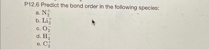 Solved P12.6 Predict the bond order in the following | Chegg.com