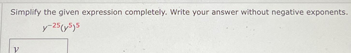 Solved Simplify the given expression completely. Write your | Chegg.com