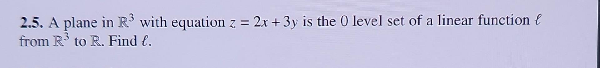 Solved 2.5. A plane in R3 with equation z=2x+3y is the 0 | Chegg.com