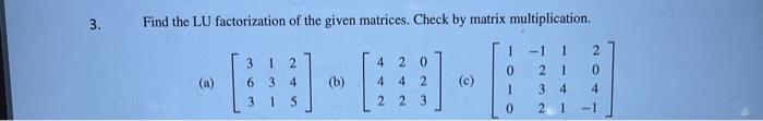 Solved Find the LU factorization of the given matrices. | Chegg.com