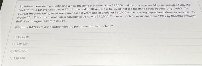 Solved Builtrite is considering purchasing a new machine | Chegg.com