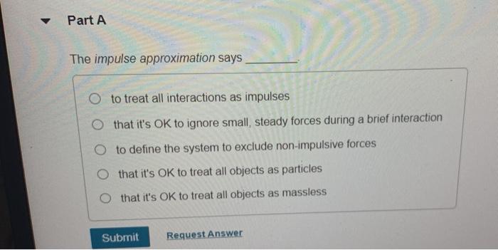 Solved Part A The Impulse Approximation Says O To Treat All