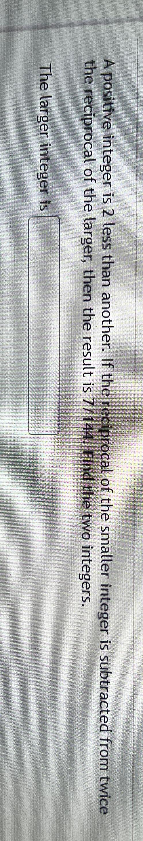 Solved A positive integer is 2 ﻿less than another. If the | Chegg.com