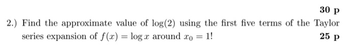 Solved 30 P 2.) Find the approximate value of log(2) using | Chegg.com