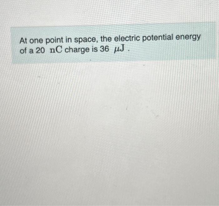Solved At one point in space, the electric potential energy | Chegg.com