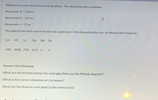 Solved Welcome to your three reservoir problem. The | Chegg.com