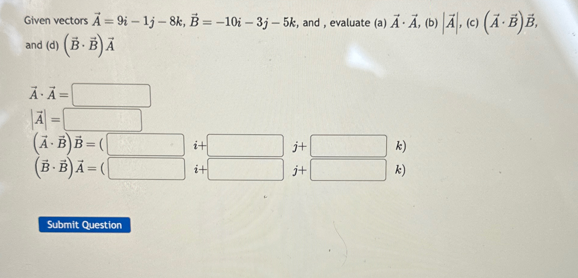 Solved Given vectors vec(A)=9i-1j-8k,vec(B)=-10i-3j-5k, | Chegg.com