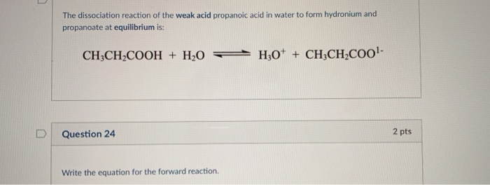 Solved The dissociation reaction of the weak acid propanoic | Chegg.com