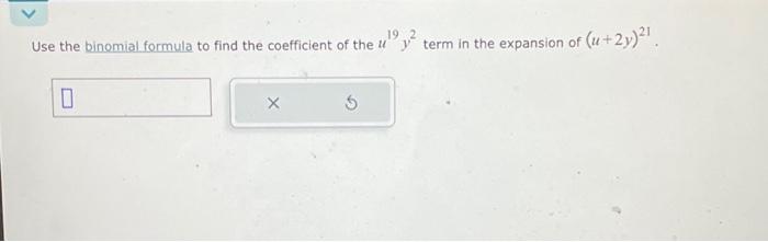Solved 19 2 Use the binomial formula to find the coefficient | Chegg.com