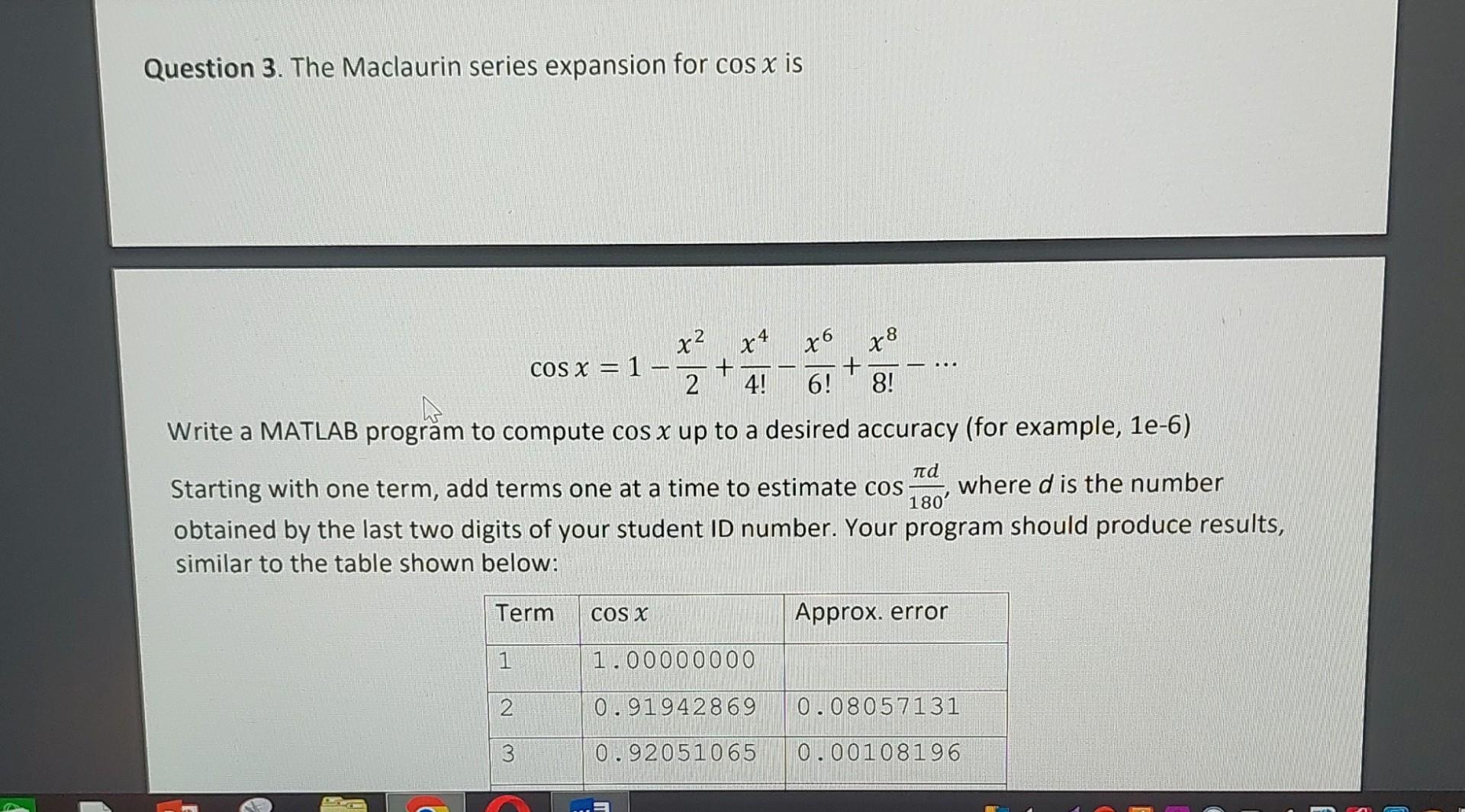 Solved Question 3. The Maclaurin series expansion for cosx | Chegg.com