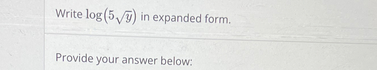 Solved Write log(5y2) ﻿in expanded form.Provide your answer | Chegg.com