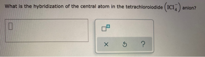 Solved What is the hybridization of the central atom in the | Chegg.com