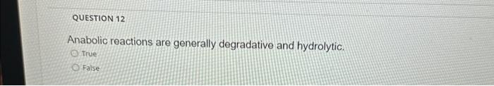 Solved Anabolic reactions are generally degradative and | Chegg.com