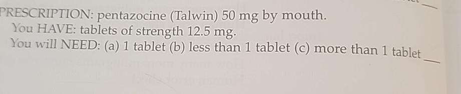 Solved PRESCRIPTION: pentazocine (Talwin) 50mg ﻿by mouth.You | Chegg.com