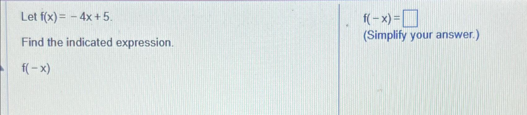 Let f(x)=-4x+5f(-x)=Find the indicated | Chegg.com