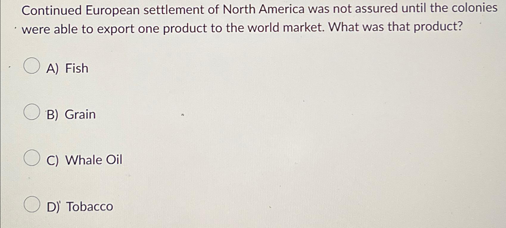 Solved Continued European settlement of North America was | Chegg.com