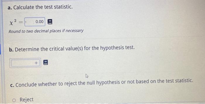 Solved a. Calculate the test statistic. χ2= Round to two | Chegg.com