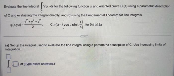 Solved Evaluate the line integral ∫C∇φ⋅dr for the following | Chegg.com
