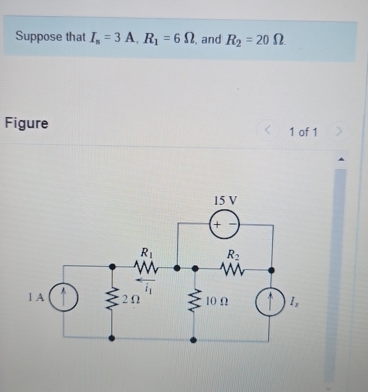Solved Suppose that Is=3A,R1=6Ω, ﻿and R2=20ΩFigure1 ﻿of 1 | Chegg.com