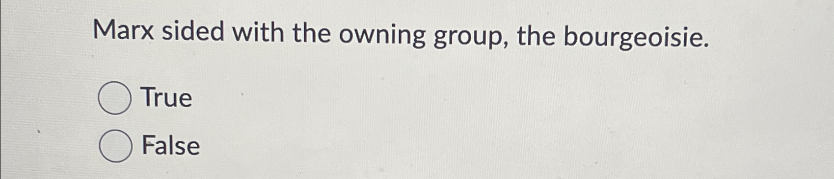 Solved Marx sided with the owning group, the | Chegg.com