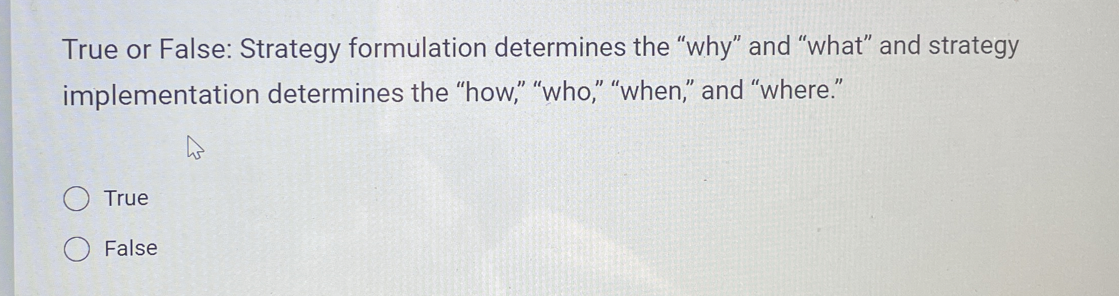 Solved True or False: Strategy formulation determines the | Chegg.com