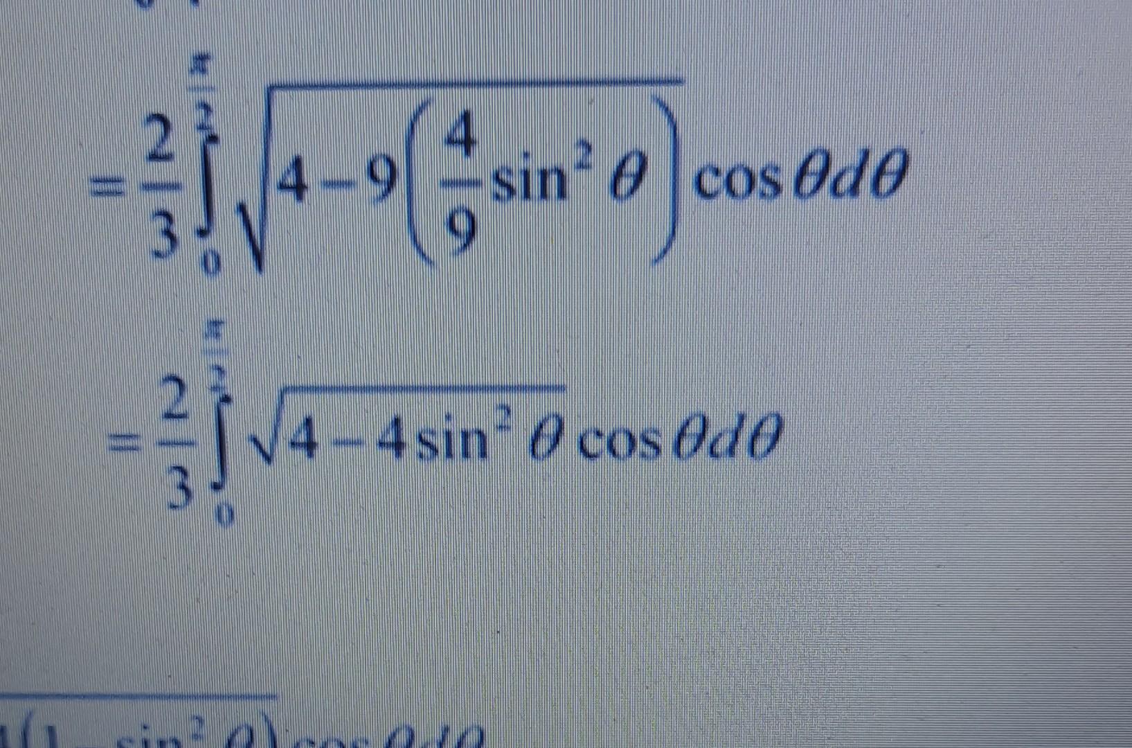 Solved =32∫02π4−9(94sin2θ)cosθdθ=32∫02π4−4sin2θcosθdθ | Chegg.com