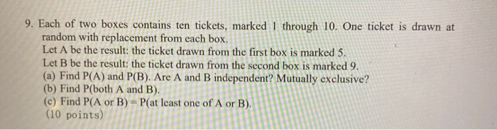 Solved 9. Each of two boxes contains ten tickets, marked 1 | Chegg.com