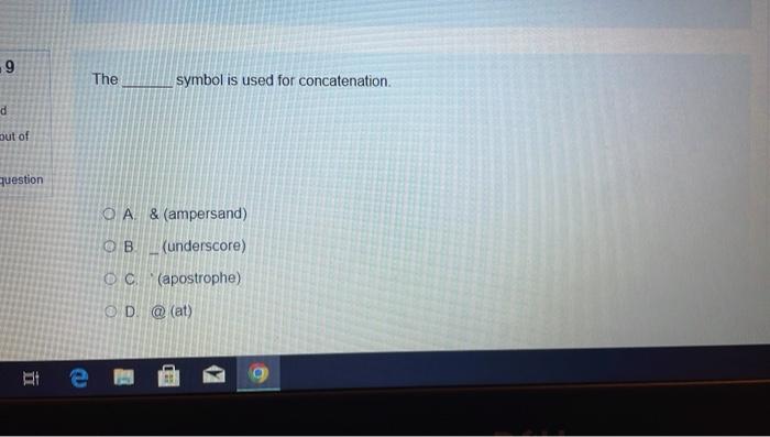 Solved -9 The symbol is used for concatenation d out of | Chegg.com