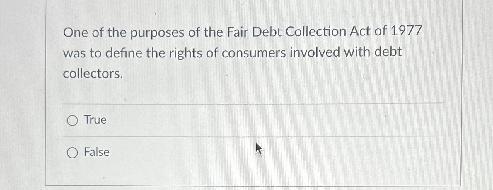 Solved One of the purposes of the Fair Debt Collection Act | Chegg.com