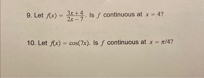 Solved 9. Let f(x)=2x−73x+4. Is f continuous at x=4 ? 10. | Chegg.com Solved 9. Let f(x)=2x−73x+4. Is f continuous at x=4 ? 10. | Chegg.com