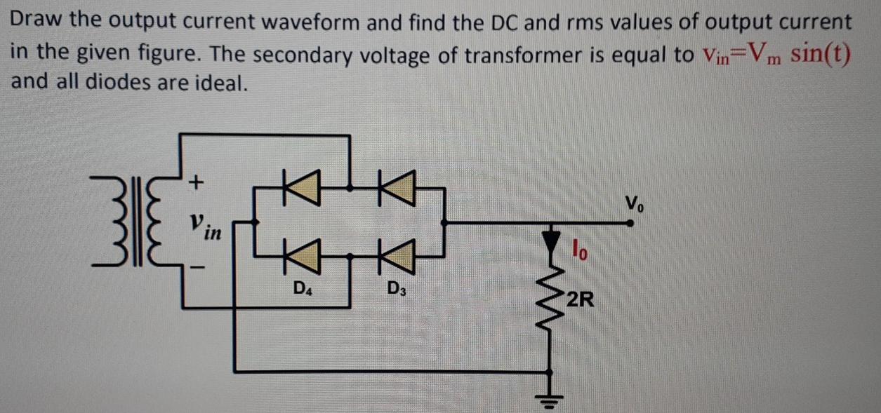 Solved Draw the output current waveform and find the DC and | Chegg.com