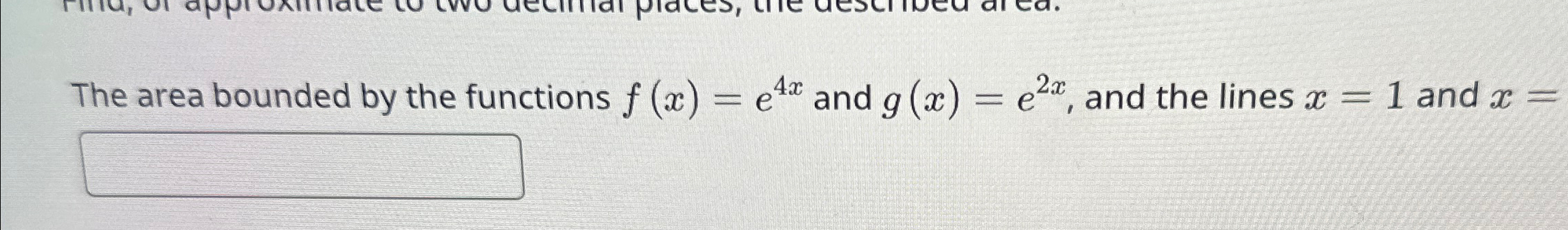 Solved The area bounded by the functions f(x)=e4x ﻿and | Chegg.com