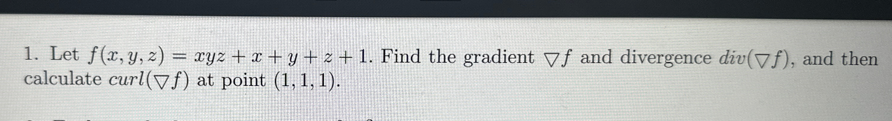 Solved Let f(x,y,z)=xyz+x+y+z+1. ﻿Find the gradient gradf | Chegg.com
