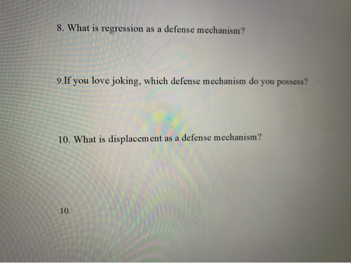 Solved 8. What is regression as a defense mechanism? 9. If | Chegg.com