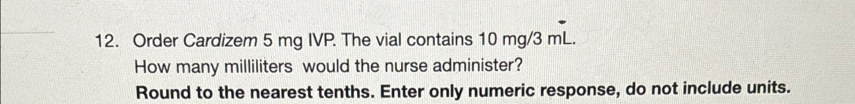 Solved Order Cardizem 5mg ﻿IVP. The vial contains | Chegg.com