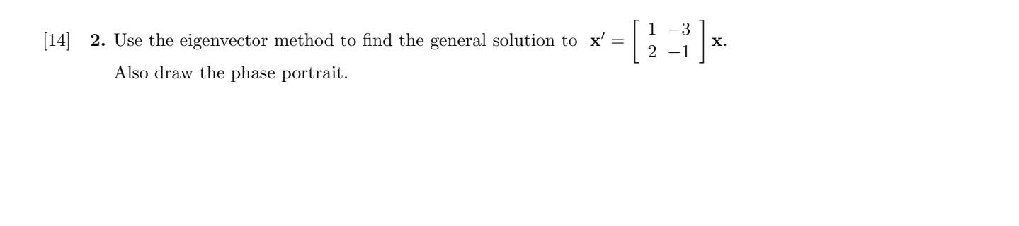 Solved 14] 2. Use the eigenvector method to find the general | Chegg.com