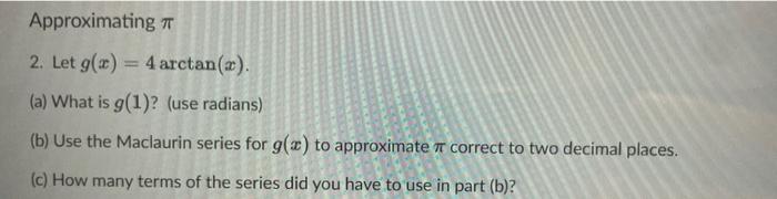 Solved Approximating 7 2. Let g(x) = 4 arctan(a). (a) What | Chegg.com